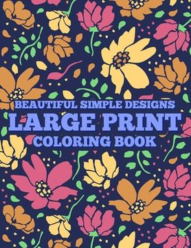 Libro Beautiful Simple Designs Large Print Coloring Book: Easy Coloring ...