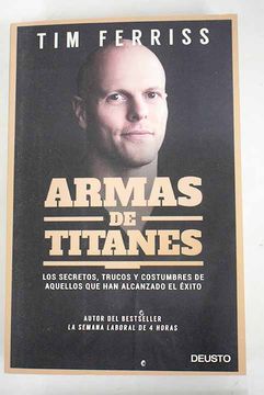 Libro Armas de titanes: los secretos, trucos y costumbres de aquellos ...