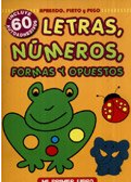Libro Letras números formas y opuestos De Jimena Constanza - Buscalibre