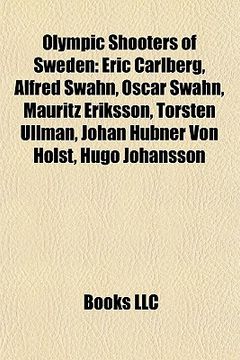 Libro olympic shooters of sweden: eric carlberg, alfred swahn, oscar ...