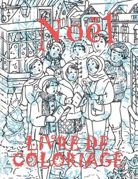 Libro Noël Livre de Coloriage Noël (Livre de Coloriage pour les garçons ...