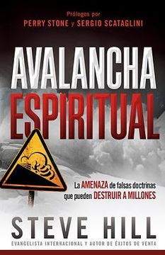Libro Avalancha Espiritual: La Amenaza de Las Falsas Doctrinas Que Pueden Destruir a Millones De ...
