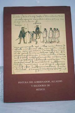 Libro Pintura del gobernador, alcaldes y regidores de México: Códice ...