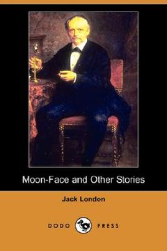 Libro moon-face and other stories (dodo press), jack london, ISBN ...