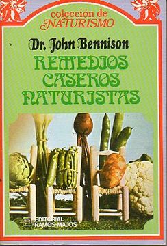 Libro remedios caseros naturistas. De john. bennison - Buscalibre