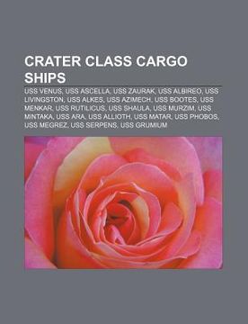 Libro crater class cargo ships: uss venus, uss ascella, uss zaurak, uss ...