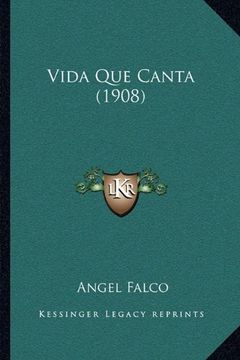 Libro Vida que Canta (1908) De Angel Falco - Buscalibre