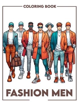 Libro Fashion Men Coloring Book: Embrace modern masculinity, where each ...