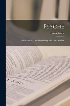 Libro Psyche: Seelencult und Unsterblichkeitsglaube der Griechen (en ...
