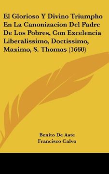 Libro El Glorioso y Divino Triumpho en la Canonizacion del Padre de los ...