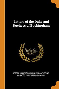 Libro Letters of the Duke and Duchess of Buckingham De George Villiers ...