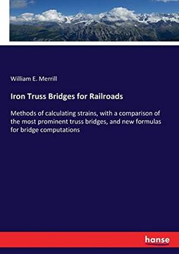 Book Iron Truss Bridges for Railroads Methods of Calculating Strains ...