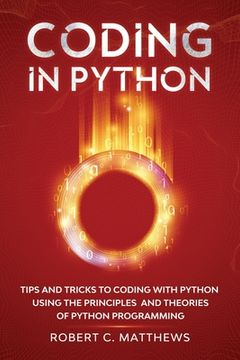 Libro Coding in Python: Tips and Tricks to Coding with Python Using the ...