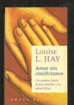 Libro Amar sin Condiciones De Louise L. Hay; Louise L. Hay - Buscalibre