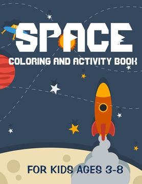 Libro Space coloring and activity book for kids ages 3-8: outer space ...