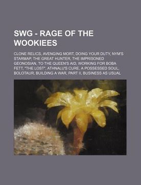 Libro swg - rage of the wookiees: clone relics, avenging mort, doing ...