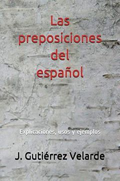 Libro Las Preposiciones del Español: Explicaciones, Usos y Ejemplos De ...