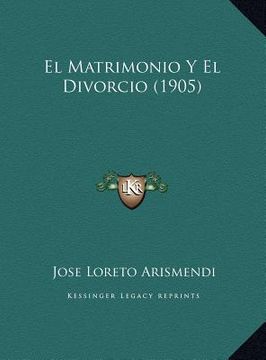 Libro el matrimonio y el divorcio (1905) el matrimonio y el divorcio ...