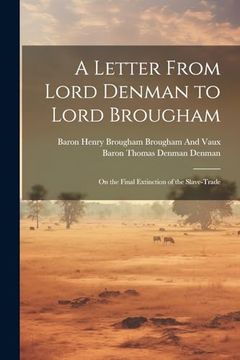 Book A Letter From Lord Denman to Lord Brougham: On the Final ...