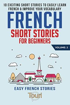 Libro French Short Stories for Beginners: 10 Exciting Short Stories to ...