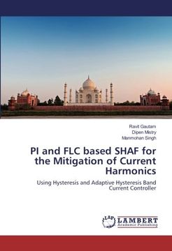 Libro PI and FLC based SHAF for the Mitigation of Current Harmonics: Using Hysteresis and ...