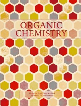 Libro Organic Chemistry: Hexagonal Graph Paper Not, 160 pages, 1/4 inch ...