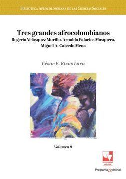 Libro Tres grandes afrocolombianos: Rogerio Velásquez Murillo, Arnoldo ...