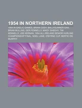 Libro 1954 in northern ireland: 1954 in gaelic games, brian cody ...