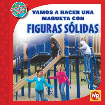 Libro vamos a hacer una maqueta con figuras solidas = vamos a hacer una ...