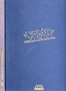 Libro volar. el mundo de la aviación. vol. 3. aviación civil y marítima ...