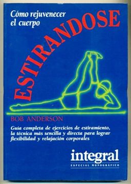Libro Estirandose. Como Rejuvenecer El Cuerpo. Guia Completa De ...