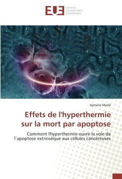 Libro Effets de l'hyperthermie sur la mort par apoptose: Comment l'hyperthermie ouvre la voie de ...