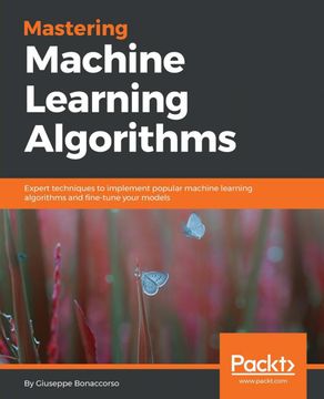 Libro Mastering Machine Learning Algorithms: Expert Techniques to ...