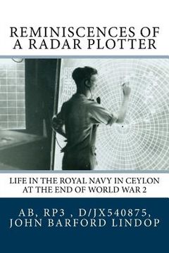 Libro Reminiscences of a Radar Plotter: Life in the Royal Navy in ...