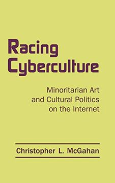 Libro Racing Cyberculture: Minoritarian art and Cultural Politics on ...