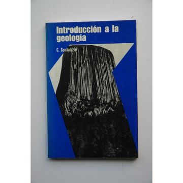 Libro Introducción a la Geología De Charles Combaluzier - Buscalibre