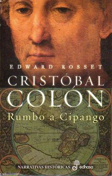 Libro Cristóbal Colón. Rumbo A Cipango De Edward Rosset - Buscalibre