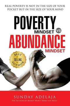 Libro Poverty Mindset Vs Abundance Mindset: Poverty Mindset Vs Abundance Mindset: Real poverty ...