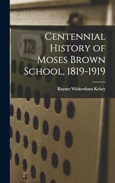 Libro Centennial History of Moses Brown School, 1819-1919 (en Inglés ...