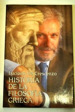 Libro Historia de la filosofía griega. Los presocráticos De Luciano De Crescenzo - Buscalibre