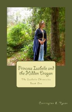 Libro Princess Isabelle and the Hidden Dragon: The Isabelle Chronicles ...