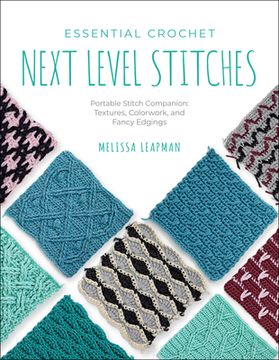 Libro Essential Crochet Next Level Stitches: Portable Stitch Companion ...