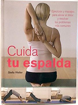 Libro Cuida tu Espalda, Stella Weller, ISBN 9788467229837. Comprar en Buscalibre
