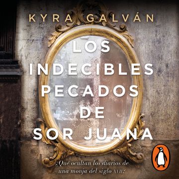 Libro Los indecibles pecados de Sor Juana, Kyra galván, ISBN ...