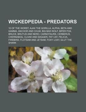 Libro wickedpedia - predators: 10 of the worst, ajax the gorilla, alpha ...