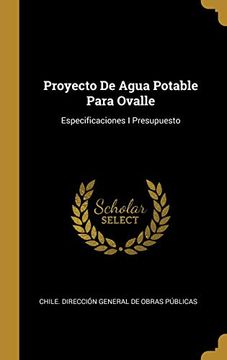 Libro Proyecto de Agua Potable Para Ovalle: Especificaciones I Presupuesto De - Buscalibre
