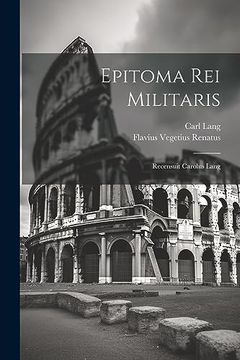 Libro Epitoma rei Militaris: Recensuit Carolus Lang (en Latin) De Carl ...