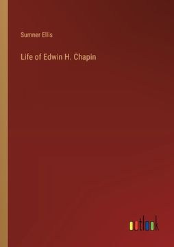Libro Life of Edwin H. Chapin (en Inglés) De Ellis, Sumner - Buscalibre