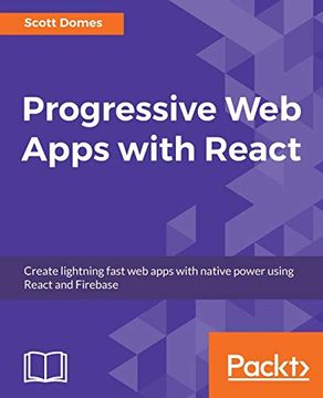 Libro Progressive web Apps With React: Create Lightning Fast web Apps With Native Power Using ...