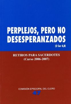 Libro perplejos, pero no desesperanzados : retiros para sacerdotes ...